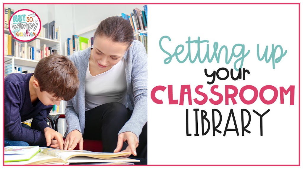 Tips For Setting Up Your Classroom Library - Not So Wimpy Teacher