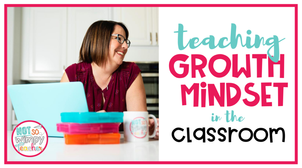Teaching Growth Mindset in the Classroom - Not So Wimpy Teacher