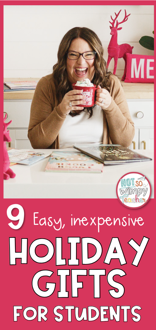 9 Easy, Inexpensive Holiday Gifts for Students - Not So Wimpy Teacher
